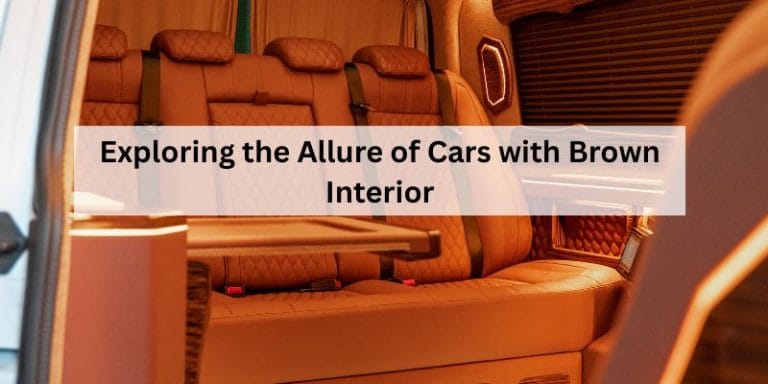 Exploring the Allure of Cars with Brown Interior